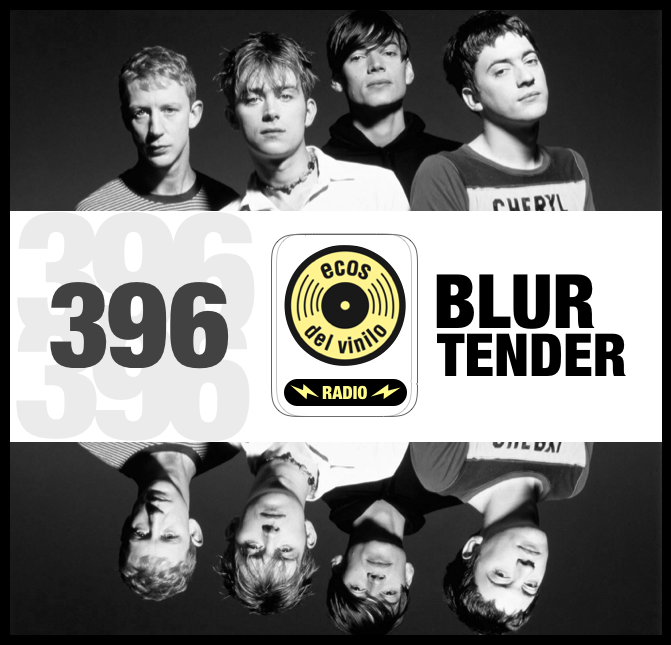 Podcast | Ecos del Vinilo Radio: Programa 396 - Blur / Tender - Ecos ...