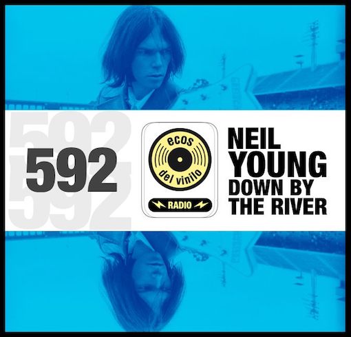 Podcast | Ecos del Vinilo Radio: Programa 592 - Neil Young / Down By ...