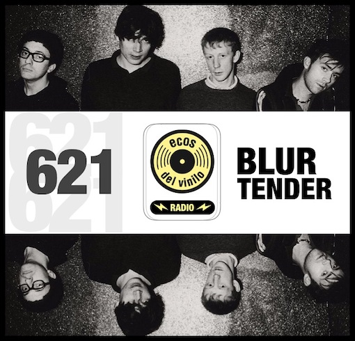 Podcast | Ecos del Vinilo Radio: Programa 621 - Blur / Tender - Ecos ...